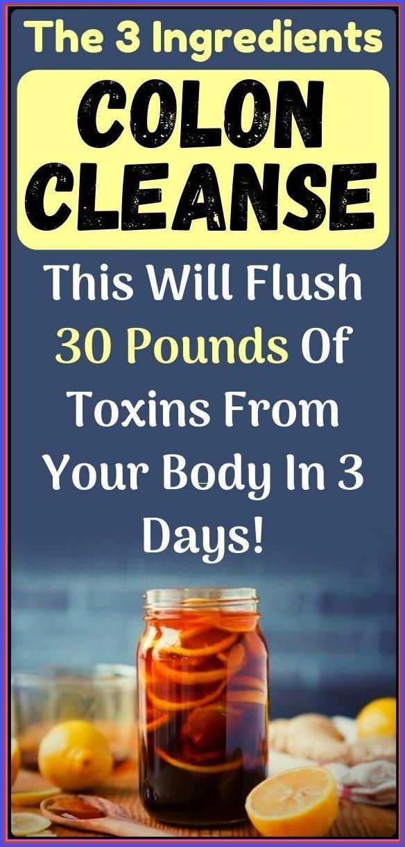 The 3 Ingredients Colon Cleanse This Will Flush 30 Pounds Of Toxins ...